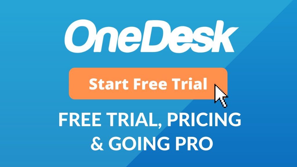 Free Trial, Pricing & Going Pro | Tutorials | OneDesk Software App Free Trial, Pricing & Going Pro | Tutorials | OneDesk Software App